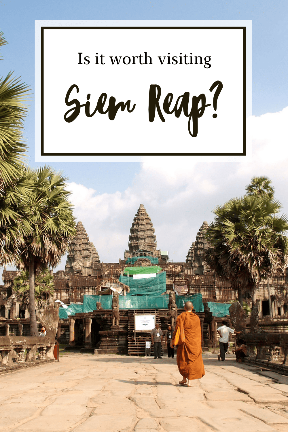 Is Siem Reap Worth Visiting? The Ultimate Cambodia City Guide