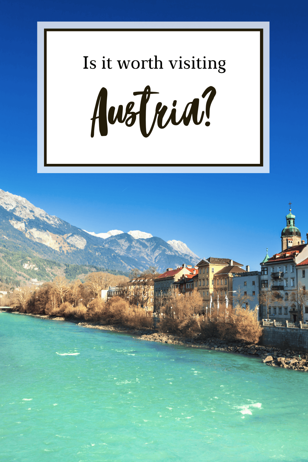 Is Austria Worth Visiting? Everything You Need To Know