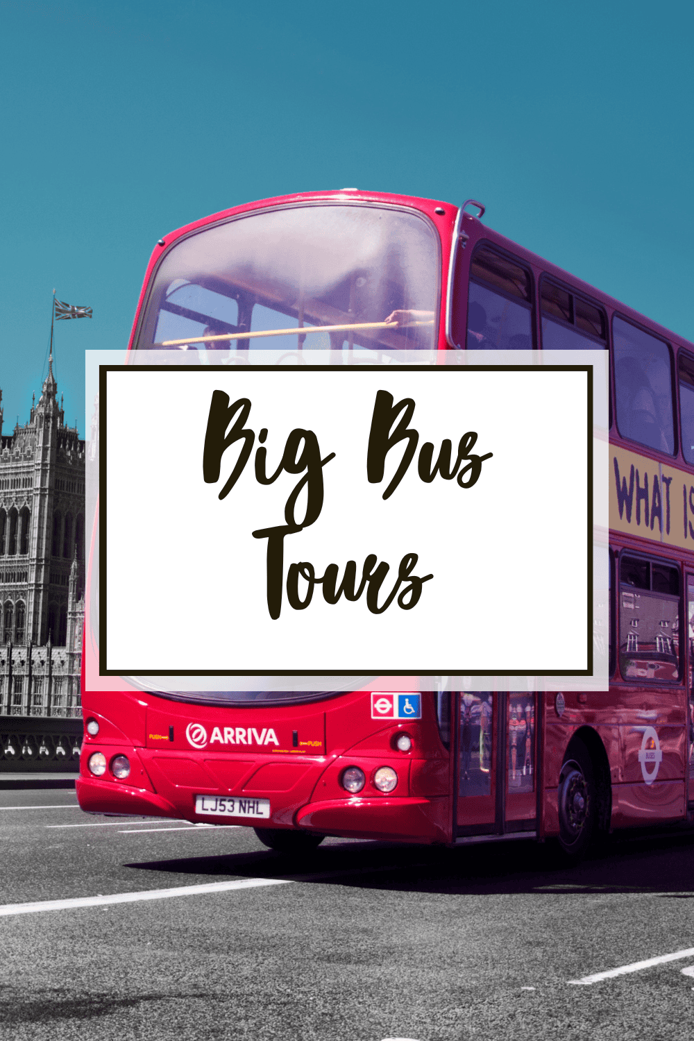 Big Bus Tours: How to Enjoy the Ultimate Sightseeing Experience