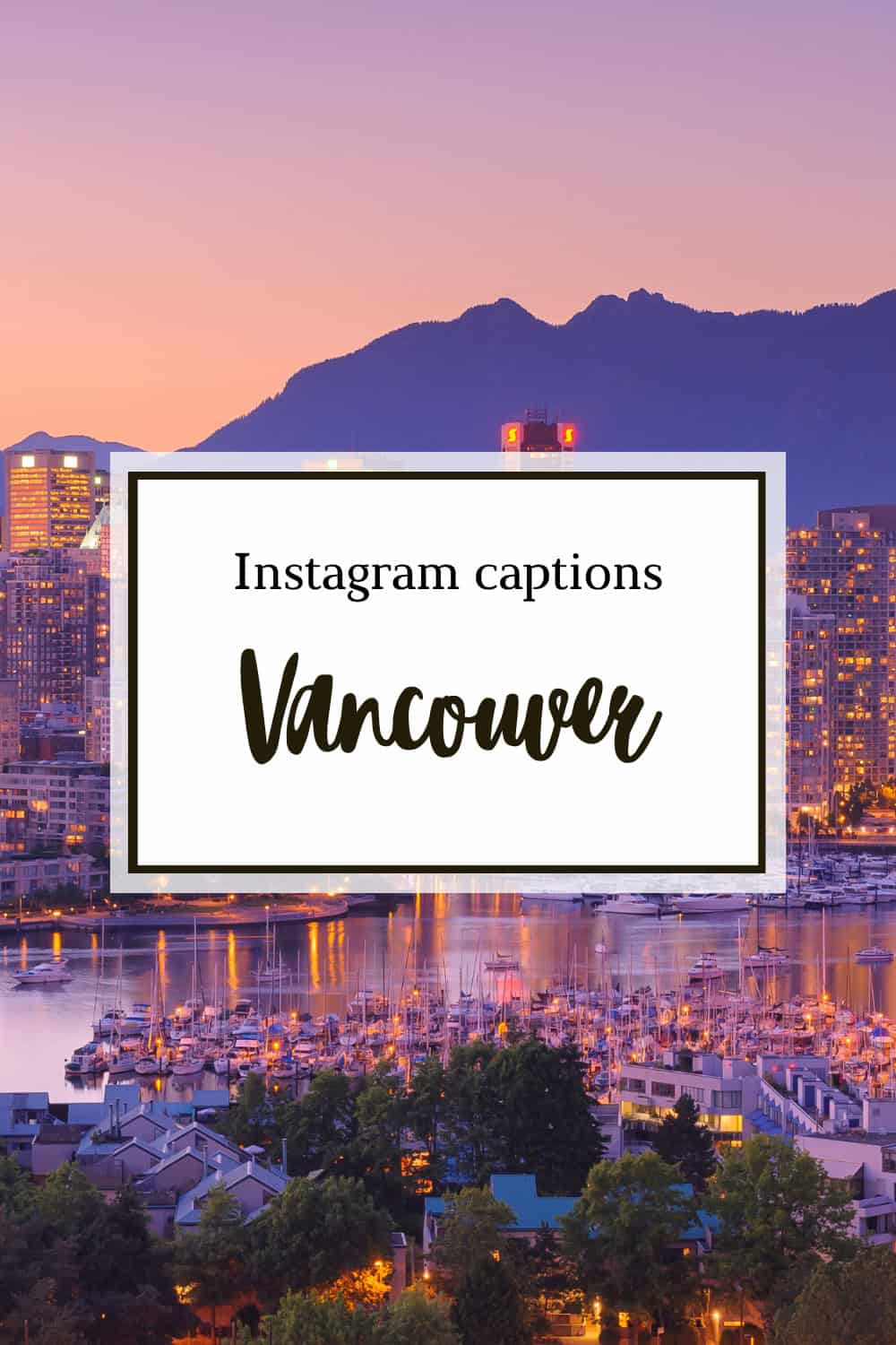 245 Vancouver Instagram Captions: Unique West Coast Ideas